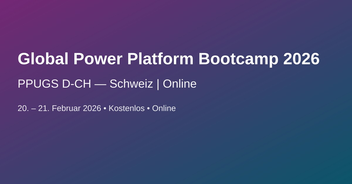 Global Power Platform Bootcamp 2026 Schweiz | Zürich, Basel, Bern, Genf